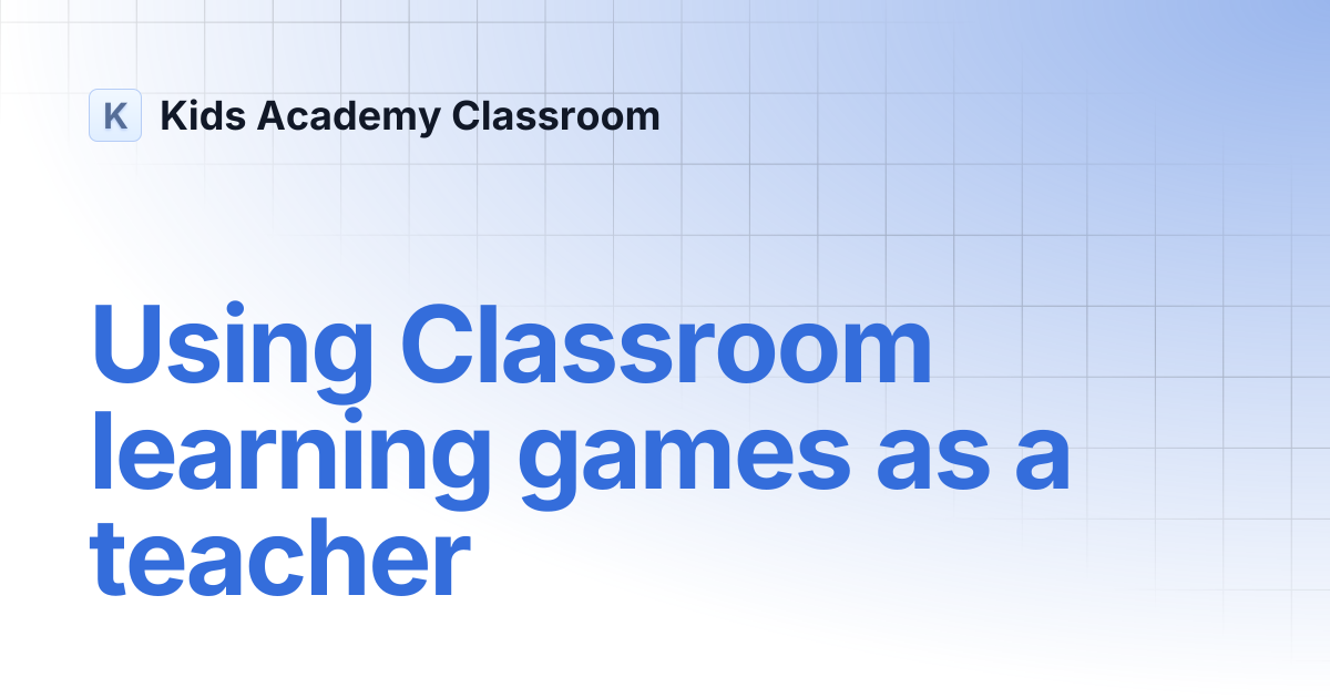 Using Classroom learning games as a teacher | Kids Academy Classroom