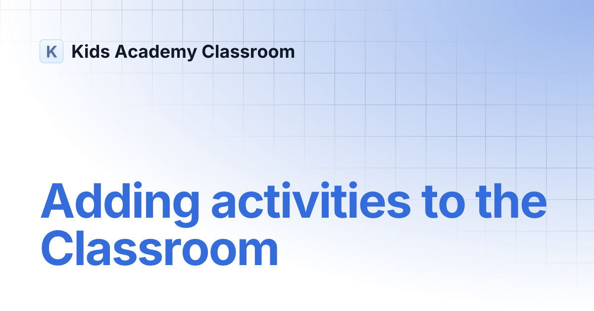 Adding Activities To The Classroom Kids Academy Classroom
