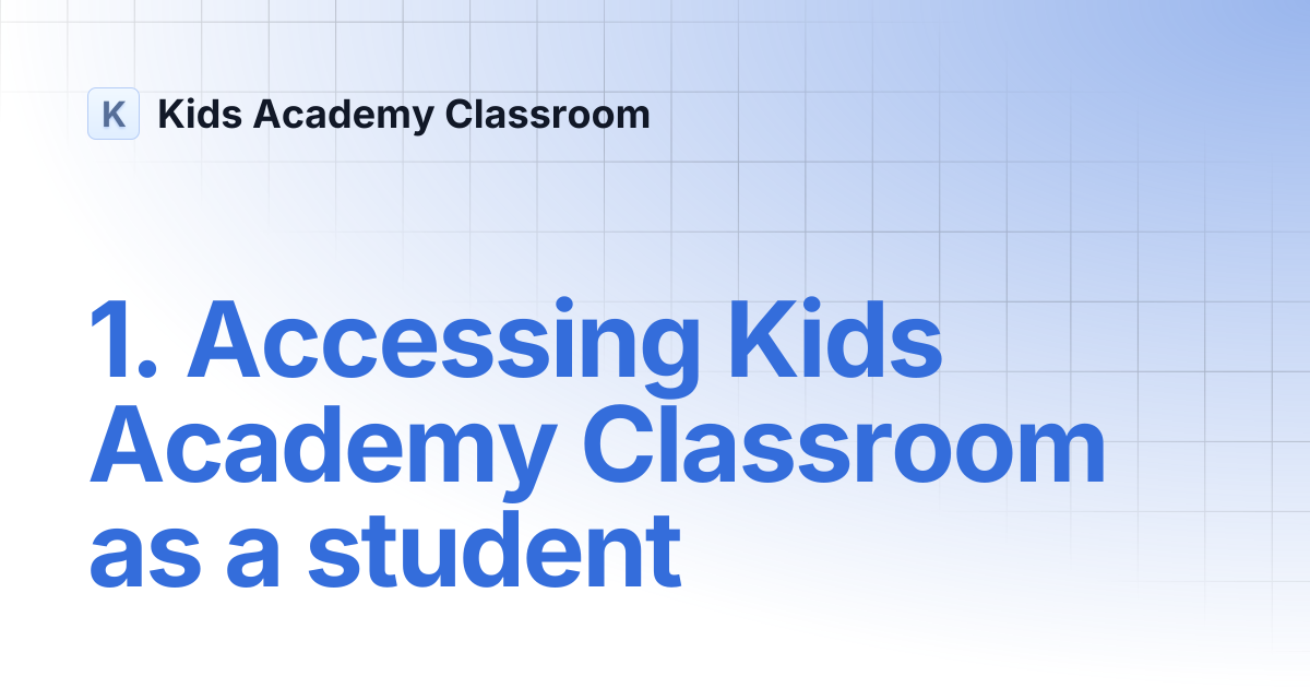 1. Accessing Kids Academy Classroom as a student | Kids Academy Classroom
