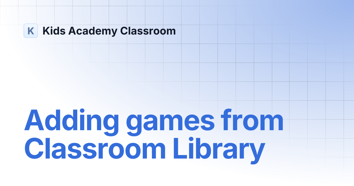 Adding games from Classroom Library | Kids Academy Classroom