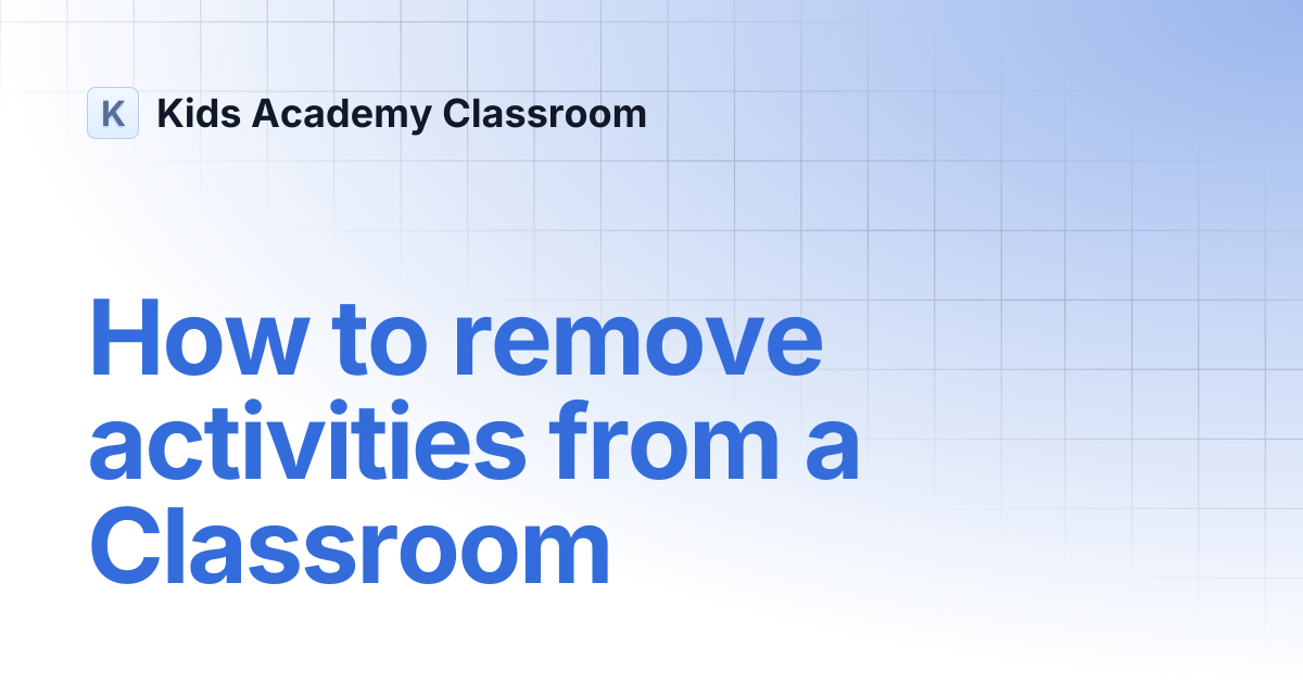 How to remove activities from a Classroom | Kids Academy Classroom