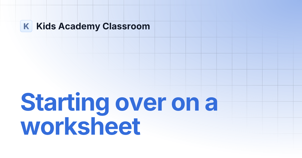 Starting over on a worksheet | Kids Academy Classroom