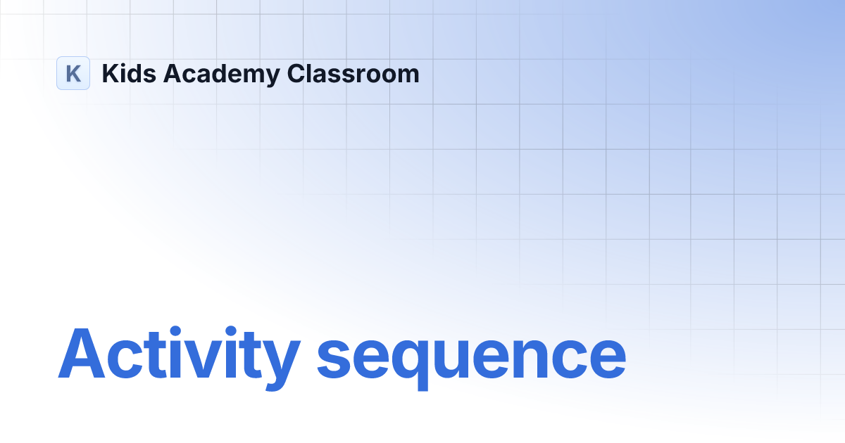 Activity sequence | Kids Academy Classroom