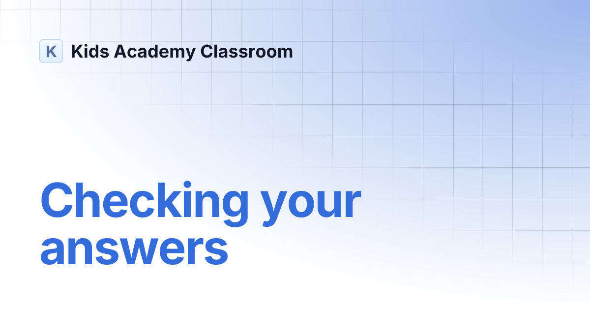 Checking your answers | Kids Academy Classroom