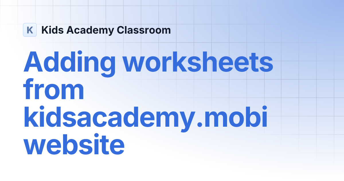 Adding worksheets from kidsacademy.mobi website | Kids Academy Classroom