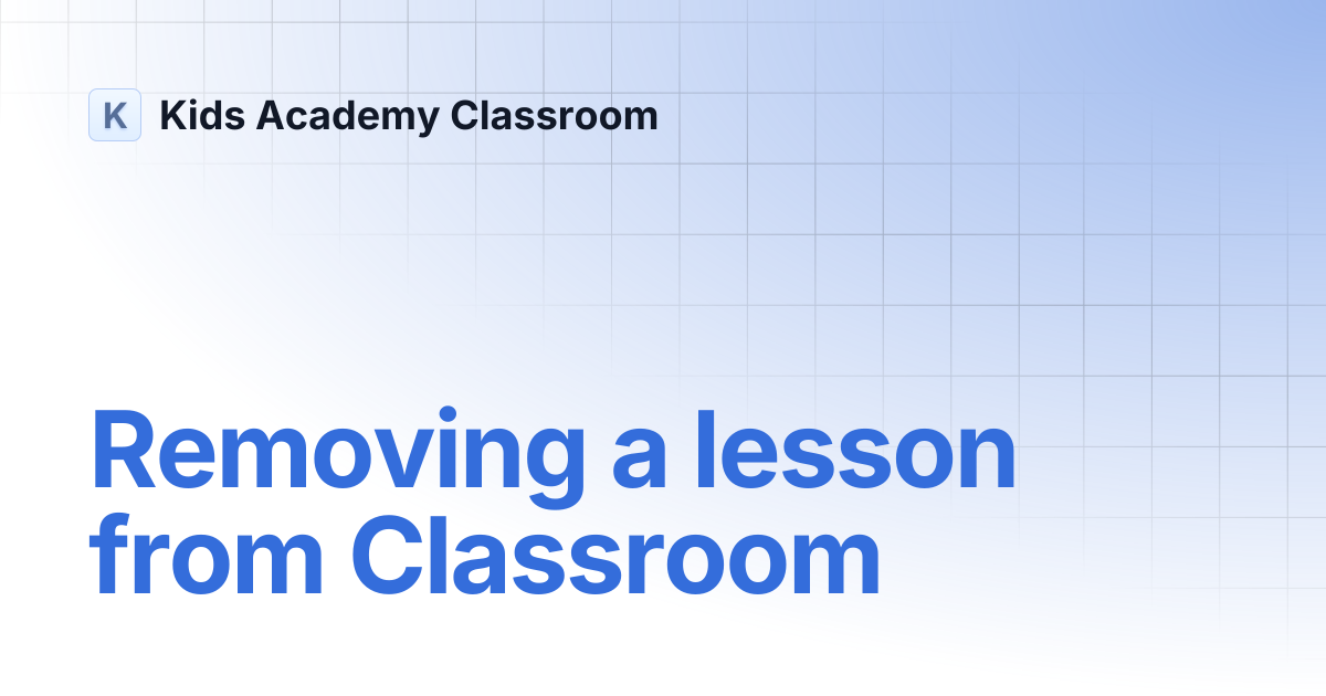 Removing a lesson from Classroom | Kids Academy Classroom