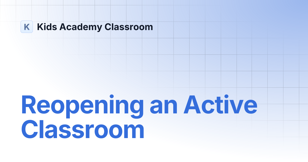 Reopening an Active Classroom | Kids Academy Classroom