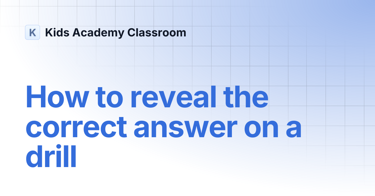 How to reveal the correct answer on a drill | Kids Academy Classroom
