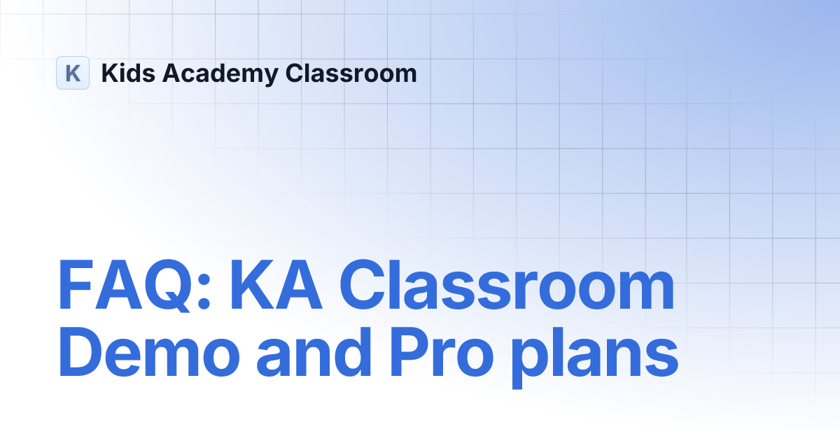 FAQ: KA Classroom Demo and Pro plans | Kids Academy Classroom