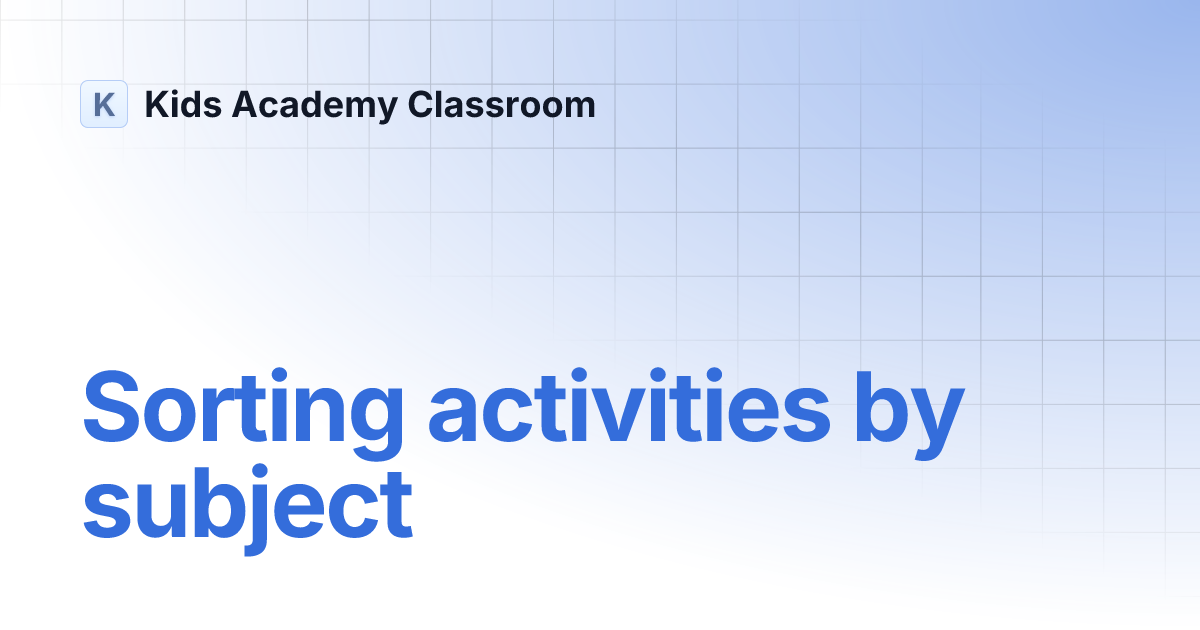Sorting activities by subject | Kids Academy Classroom